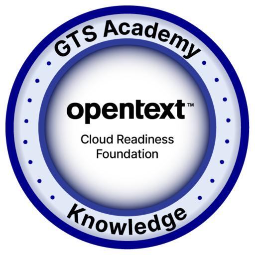 OpenText Knowledge - Cloud Readiness Foundation - GTS Academy - Credly