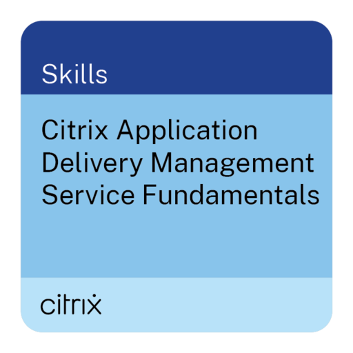 Citrix Application Delivery Management Service Fundamentals - Credly