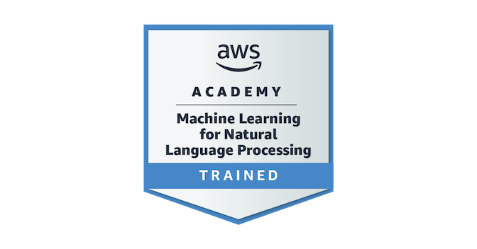 AWS Academy Graduate - Machine Learning for Natural Language Processing - Training Badge - Credly