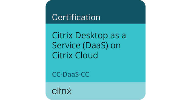 Citrix DaaS on Citrix Cloud Certified (CC-DaaS-CC) - Credly