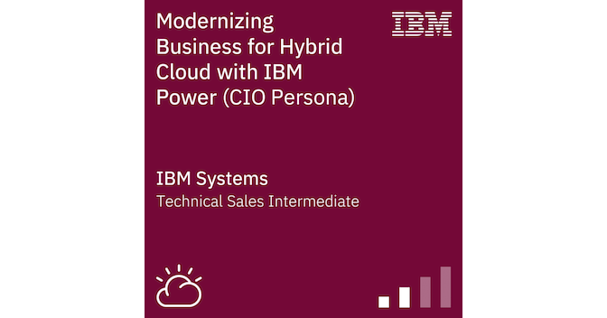 Modernizing Business for Hybrid Cloud with IBM Power Technical Sales Intermediate - Credly