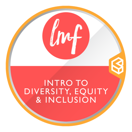 LMF Network- Introduction to Diversity, Equity and Inclusion - Credly