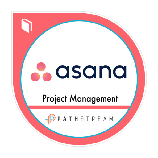 The Asana Project Management Certificate - Credly