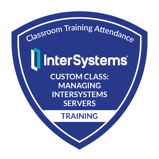Custom Class: Managing InterSystems Servers Training - Credly