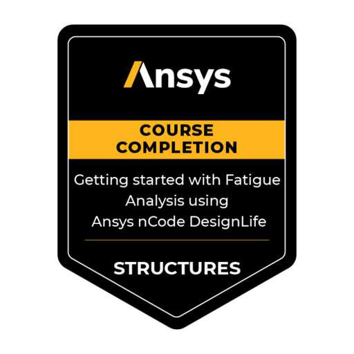 Ansys Course Completion: Getting started with Fatigue Analysis using Ansys nCode DesignLife - Credly