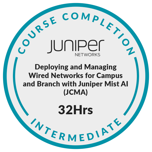 Deploying and Managing Wired Networks for Campus and Branch with Juniper Mist AI (JCMA) - Credly