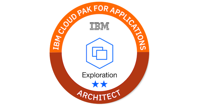 IBM Cloud Pak for Applications - Architect (Exploration **) - Credly