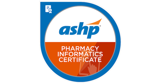 ASHP Pharmacy Informatics Professional Certificate - Credly