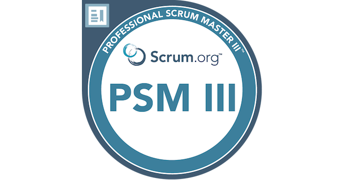 Professional Scrum Master™ III (PSM III) - Credly