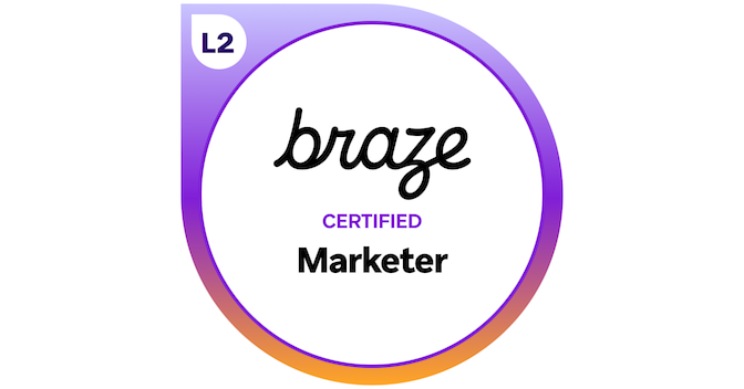 Braze Certified Marketer - Credly