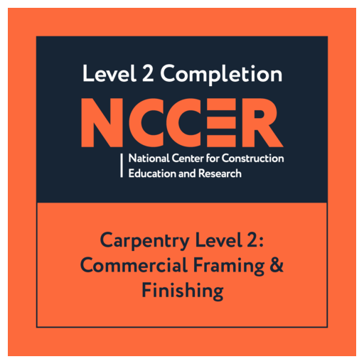 NCCER Carpentry Level Two: Commercial Framing & Finishing - Credly