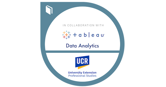 The Tableau Data Analytics Certificate from University of California Riverside (UCR) - Credly