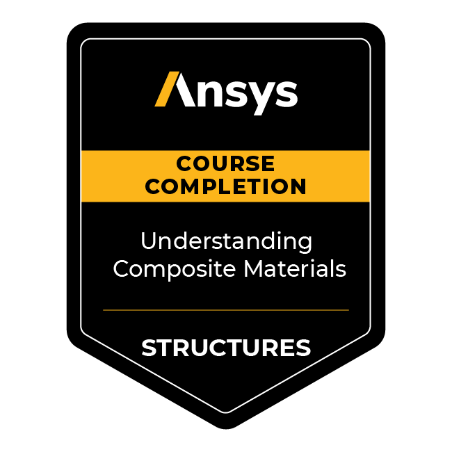 Ansys Course Completion: Understanding Composite Materials - Credly