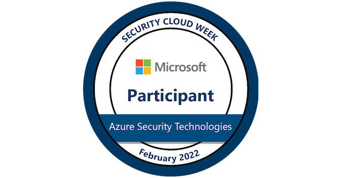 Security Cloud Week—Microsoft Azure Security Technologies Participant - Credly
