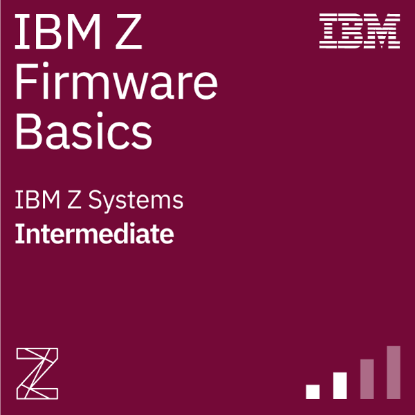 IBM Z Firmware Basics - Credly