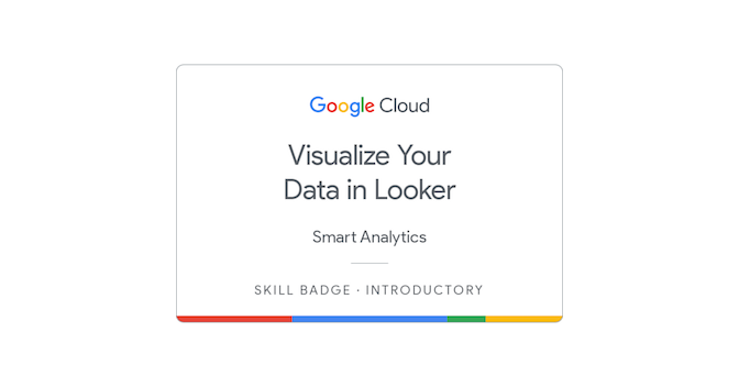 Visualize Your Data in Looker Skill Badge - Credly