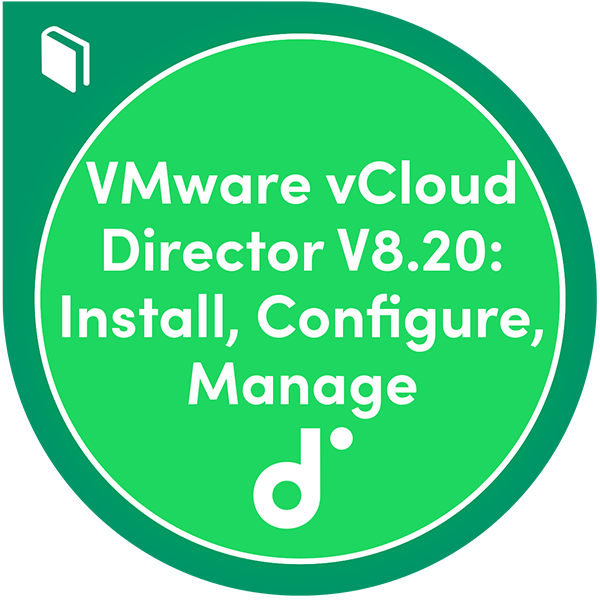 Participation au cours : VMware vCloud Director V8.20: Install, Configure, Manage - Credly