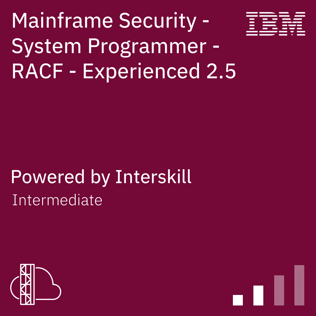 Interskill – Mainframe Security - System Programmer - RACF - Experienced 2.5 - Credly
