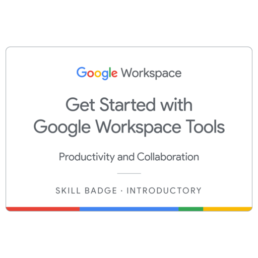 Get Started with Google Workspace Tools Skill Badge - Credly