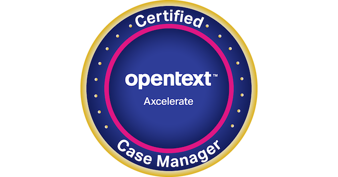 OpenText Certified - Axcelerate Case Manager - Credly