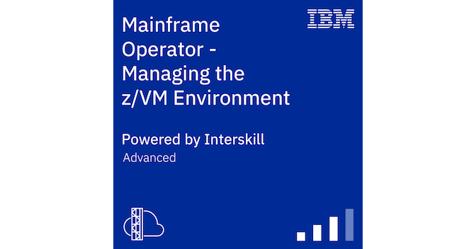 Interskill - Mainframe Operator - Managing the z/VM Environment - Credly
