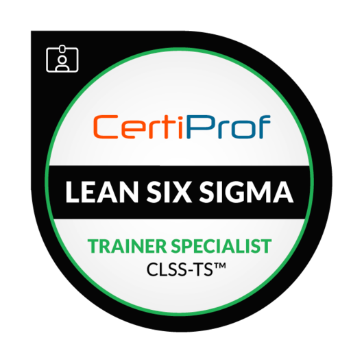 CertiProf Lean Six Sigma Trainer Specialist (CLSS-TS) - Credly