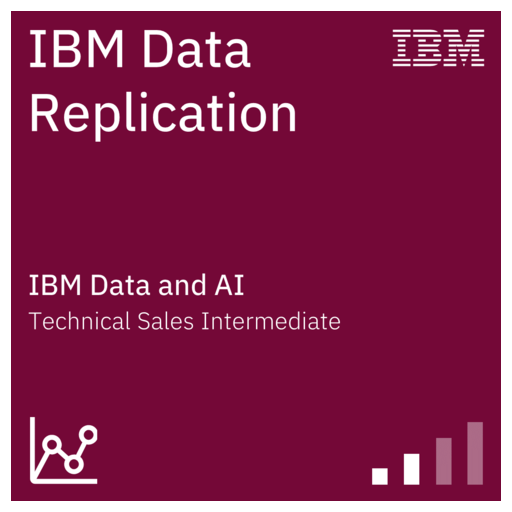 IBM Data Replication Technical Sales Intermediate - Credly