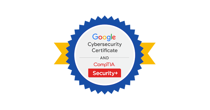 Google Cybersecurity Certificate & CompTIA Security+ dual credential ...