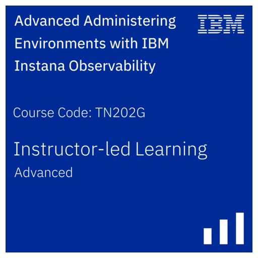 Advanced Administering Environments with IBM Instana Observability - Code: TN202G - Credly