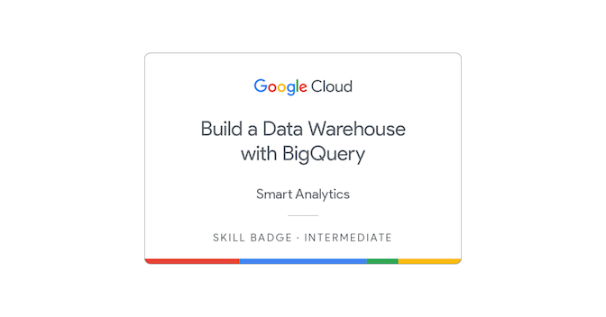 Build a Data Warehouse with BigQuery Skill Badge - Credly