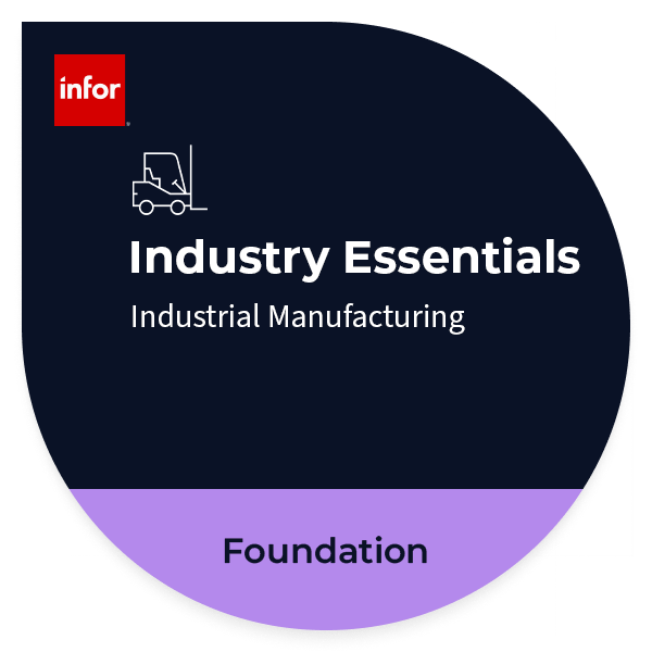 Infor Industry Essentials: Industrial Manufacturing - Foundation - Credly