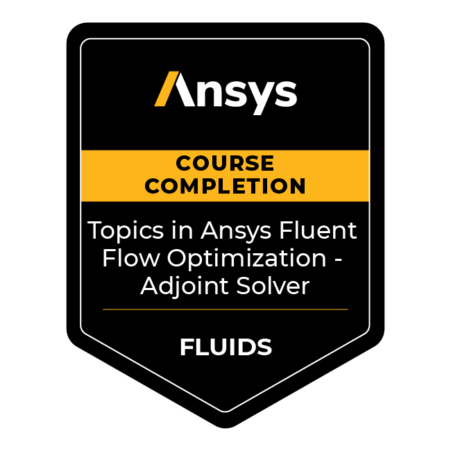 Ansys Course Completion: Topics in Ansys Fluent Flow Optimization - Adjoint Solver - Credly