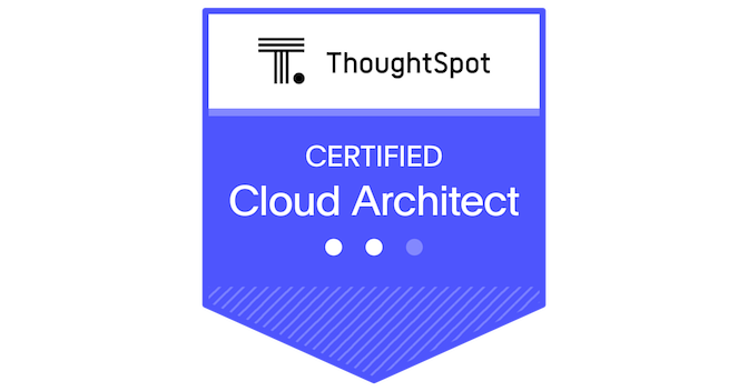 Certified ThoughtSpot Cloud Architect - Credly