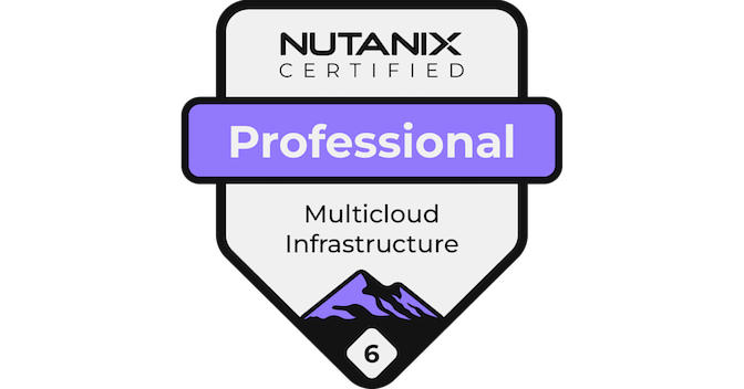 Nutanix Certified Professional - Multicloud Infrastructure 6 - Credly