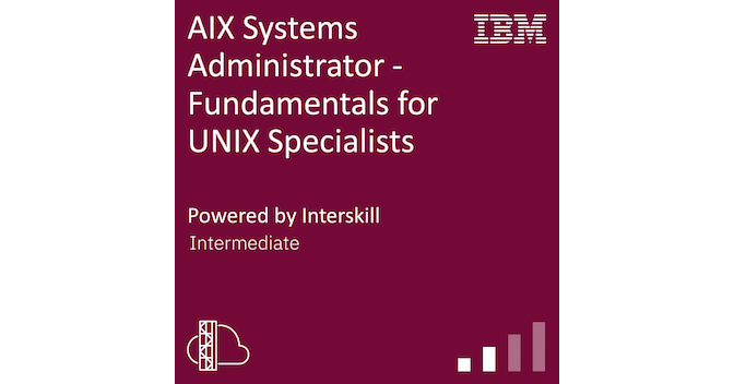Interskill - AIX Systems Administrator - Fundamentals for UNIX ...