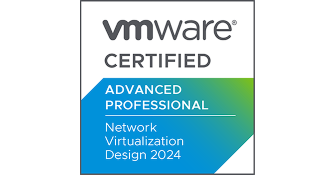 VMware Certified Advanced Professional - Network Virtualization Design 2024 - Credly