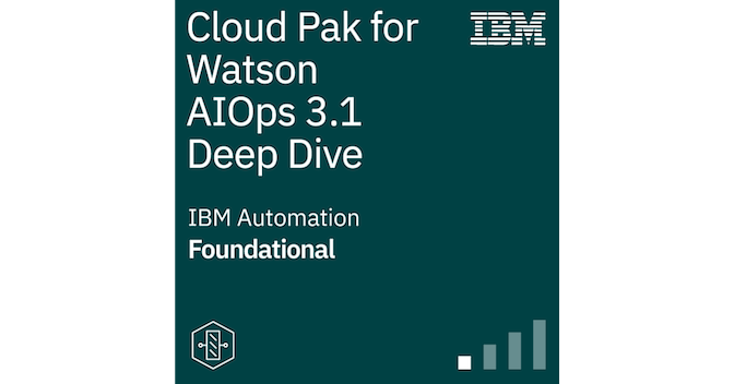 Cloud Pak for Watson AIOps 3.1 Deep Dive - Credly