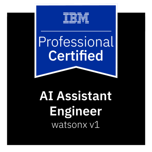 IBM Certified watsonx AI Assistant Engineer v1 - Professional - Credly