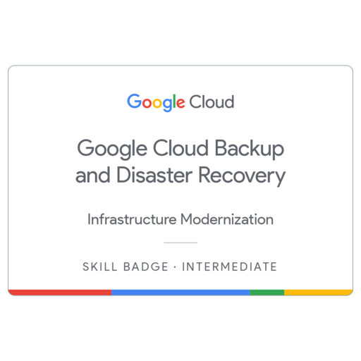 Google Cloud Backup and Disaster Recovery Skill Badge - Credly