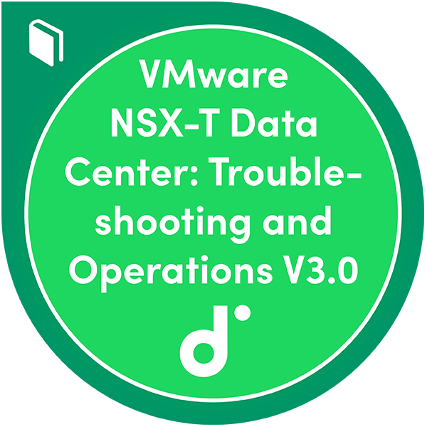 VMware NSX-T Data Center: Troubleshooting and Operations V3.0 - Credly