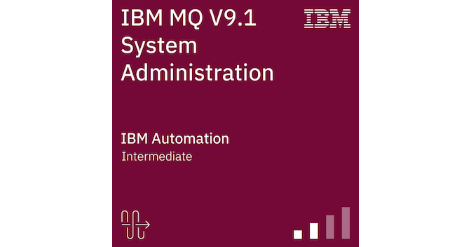 IBM MQ V9.1 System Administration - Credly