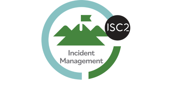 Incident Management: Preparation and Response (3 of 5) - ISC2 CISO Leadership Certificate ...