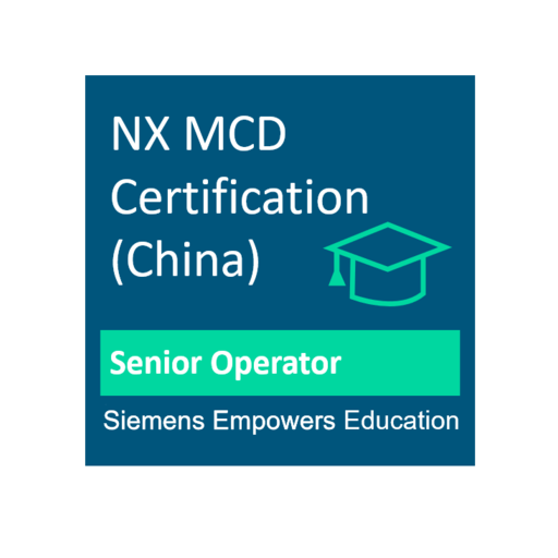 NX MCD Certification- Senior Operator (China) - Credly