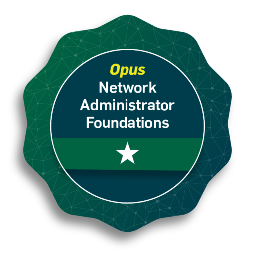 Opus Network Administrator Foundations - Credly