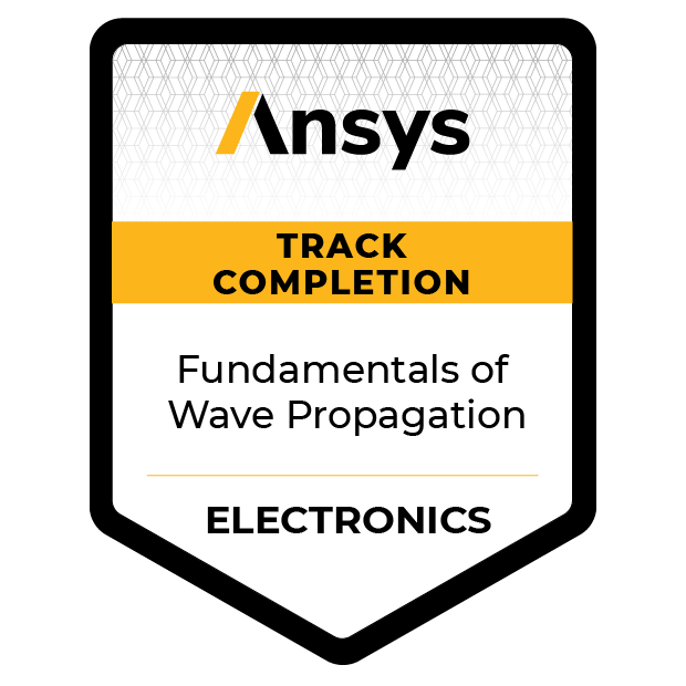 Ansys Track Completion: Fundamentals of Wave Propagation - Credly
