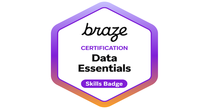 Braze Certification Data Essentials Skills Badge - Credly