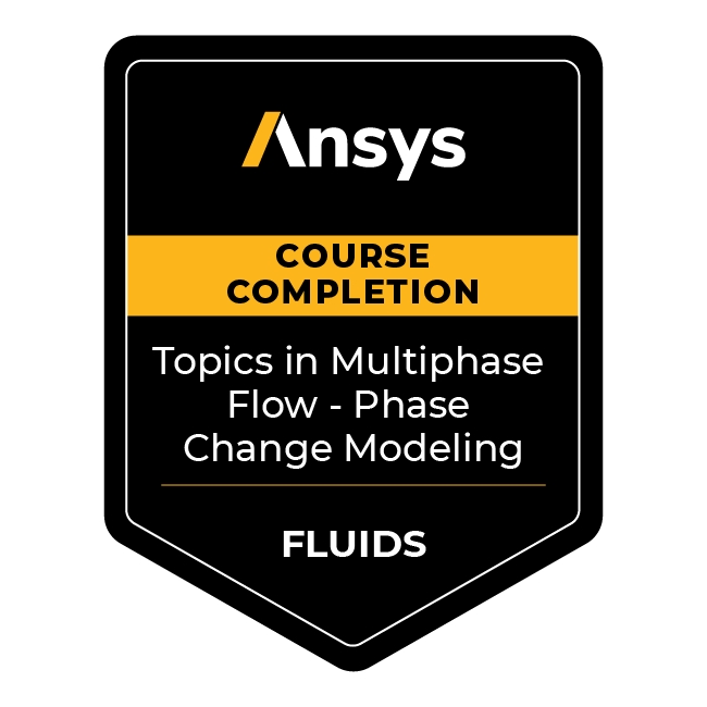 Ansys Course Completion: Topics in Multiphase Flow - Phase Change ... Ansys Course Completion: Topics in Multiphase Flow - Phase Change ...