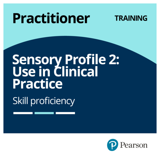 Using and Interpreting the Sensory Profile in Clinical Practice - Credly