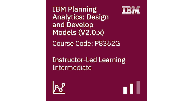 IBM Planning Analytics: Design and Develop Models (V2.0.x) - Code: P8362G - Credly