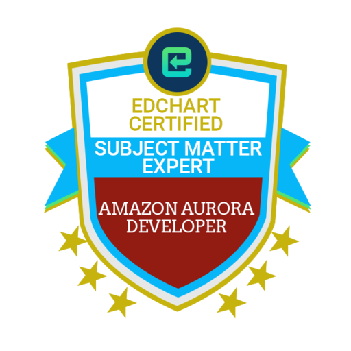 Edchart Certified Amazon Aurora Developer Subject Matter Expert - Credly